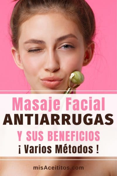 Masaje Facial Antiarrugas Beneficios y Cómo Hacer | Mis Aceititos